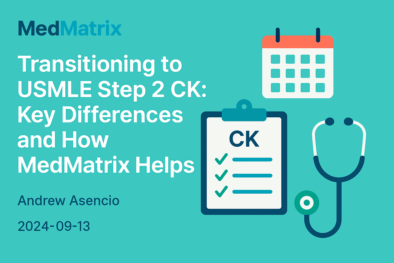 Transitioning to USMLE Step 2 CK: Key Differences and How MedMatrix Helps | MedMatrix